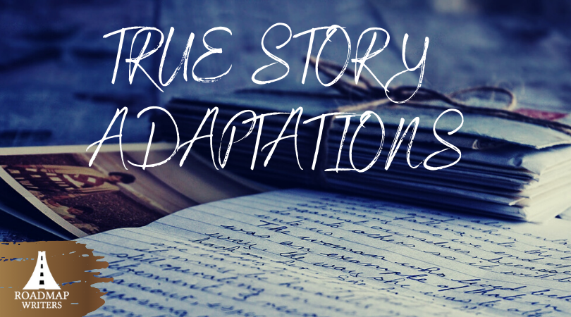 The Truth About True Story Adaptations | Roadmap Writers