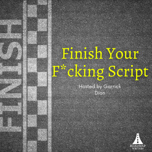 Finish Your F*cking Script | Roadmap Writers